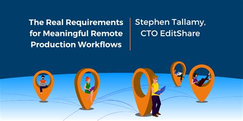The Requirements For Meaningful Remote Production Workflows Editshare
