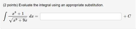 Solved 2 Points Evaluate The Integral Using An Appropriate Chegg Com