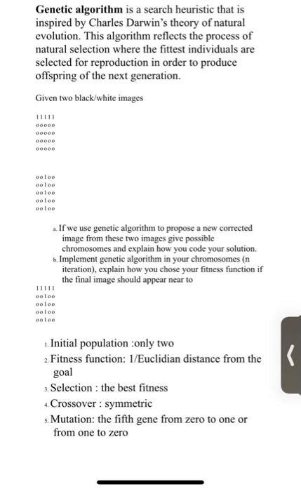 genetic algorithm is a search heuristic that is