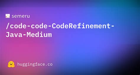 Semeru Code Code CodeRefinement Java Medium Datasets At Hugging Face