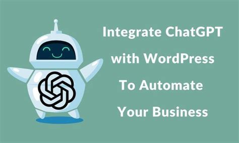 Integrate ChatGPT with WordPress to Automate Business Processes & Workflows
