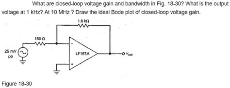SOLVED Please Show All Of Your Calculations What Are The Closed Loop Voltage Gain And