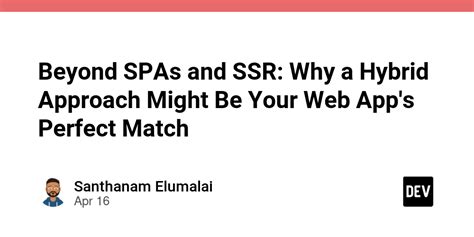 beyond spas and ssr why a hybrid approach might be your web app s