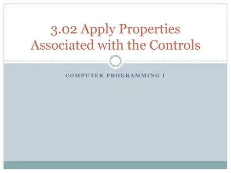Ppt 3 02 Apply Properties Associated With The Controls Powerpoint Presentation Id2830969