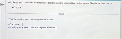 Solved Add The Proper Constant To The Binomial So That The