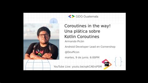Coroutines In The Way Una Plática Sobre Kotlin Coroutines Youtube
