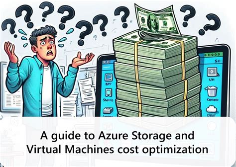 A Guide To Azure Storage And Virtual Machines Cost Optimization Microsoft Community Hub