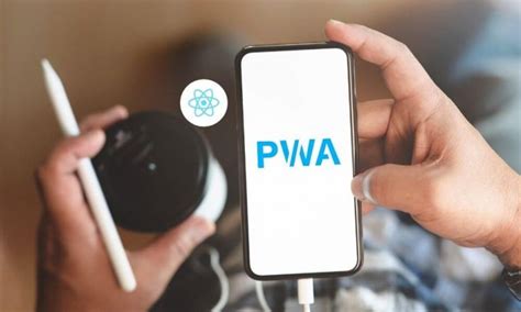 React Pwa What Is It And How To Build One