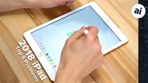 Top 5 Problems With Apple S 2018 IPad YouTube