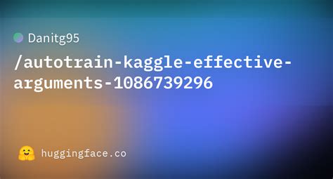 Sampleinputpkl · Danitg95autotrain Kaggle Effective Arguments