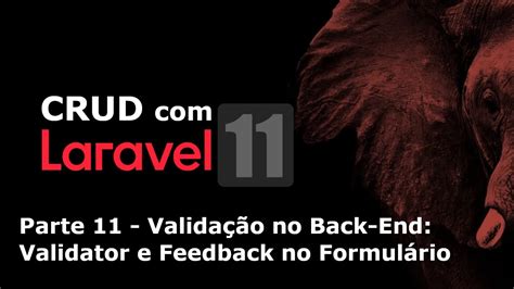 crud com laravel 11 parte 11 validação no back end validator e