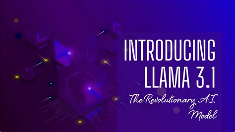 Introducing Llama 31 The Revolutionary Ai Model