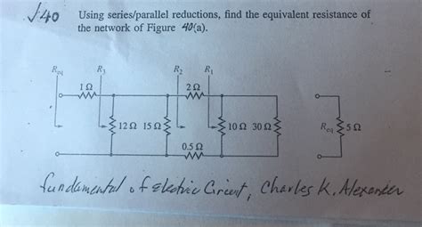 Solved 40 Using Series Parallel Reductions Find The