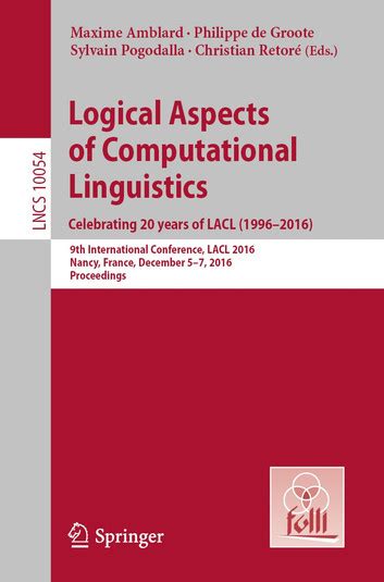 logical aspects of computational linguistics celebrating 20 years of lacl 1996 2016 ebook by