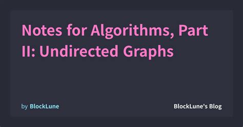 notes for algorithms part ii undirected graphs blocklune s blog