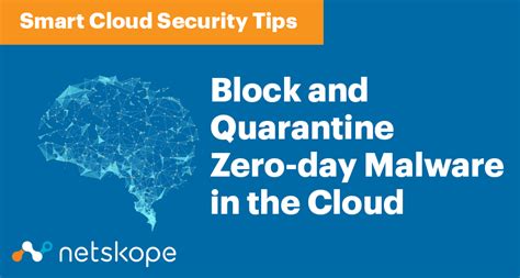Smart Cloud Security Block And Quarantine Zero Day Malware In The Cloud Netskope
