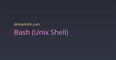 Bash Unix Shell Site Of Thi
