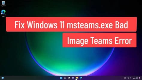 Solución error msteams exe Bad Image Teams en Windows Mundowin