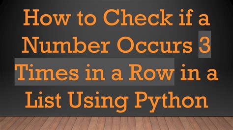 How To Check If A Number Occurs 3 Times In A Row In A List Using Python Youtube