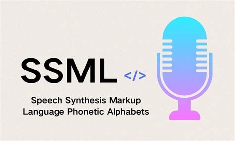 Speech Synthesis Markup Language Phonetic Alphabets