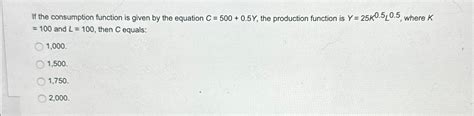 Solved If The Consumption Function Is Given By The Equation