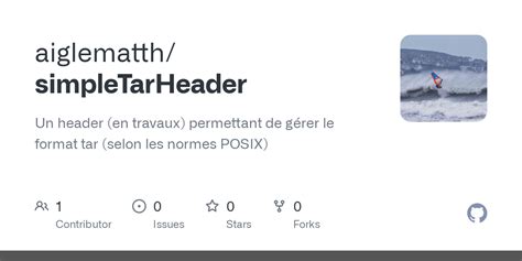 GitHub aiglematth simpleTarHeader Un header en travaux permettant de gérer le format tar