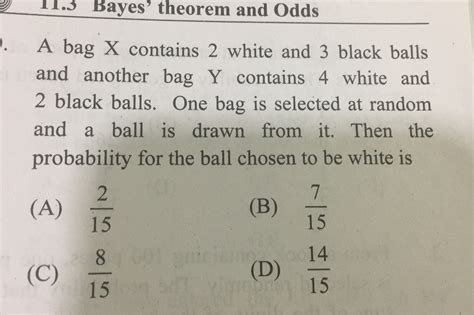 113 Bayes Theorem And Odds A Bag X Contains 2 White And 3 Black