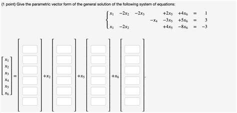 Solved 1 Point Give The Parametric Vector Form Of The