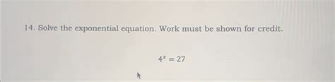 Solved Solve The Exponential Equation Work Must Be Shown Chegg
