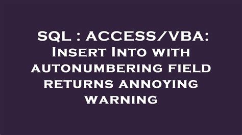 Sql Accessvba Insert Into With Autonumbering Field Returns Annoying