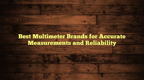 Best Multimeter Brands For Accurate Measurements And Reliability Fuel