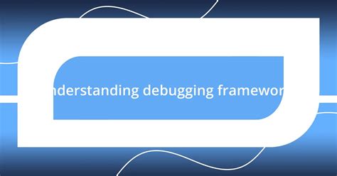 How I Navigated Debugging Frameworks Crownlab Eu