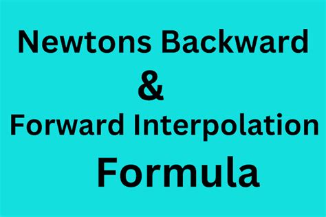 Newtons Forward Backward Raphson Method Lagrange Interpolation Formula