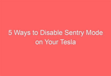 5 Ways To Disable Sentry Mode On Your Tesla AutomotiveGlory