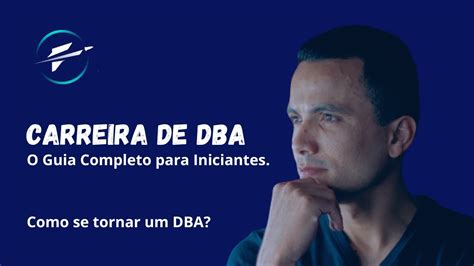 Carreira De DBA O Guia Completo Para Iniciantes Como Se Tornar Um DBA YouTube