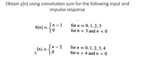 Solved Obtain Y N Using Convolution Sum For The Following Chegg