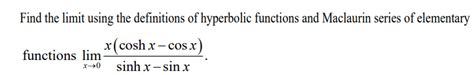 Solved Find The Limit Using The Definitions Of Hyperbolic