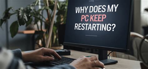 Why Does My Pc Keep Restarting 8 Causes And Fixes Revealed