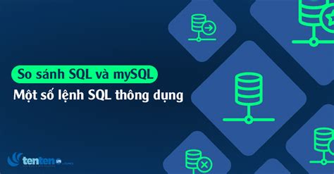 So Sánh Sql Và Mysql Một Số Câu Lệnh Sql Thông Dụng Nhấ Cloud