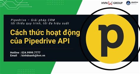 Pipedrive Api Là Gì 07 Cách Thức Hoạt động Của Pipedrive Api