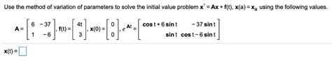 Solved Use The Method Of Variation Of Parameters To Solve