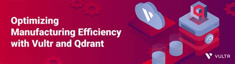 Harnessing The Power Of Ai And Vector Databases In Manufacturing Vultr Blogs