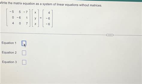 Solved Write The Matrix Equation As A System Of Linear Chegg