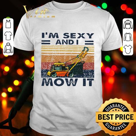 Mower Im Sexy And I Mow It Vintage Shirt Hoodie Sweatshirt
