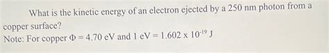 Solved What Is The Kinetic Energy Of An Electron Ejected By