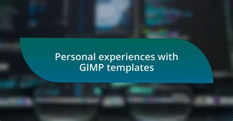 My Thoughts On Template Usability In GIMP Gimpstuff Org