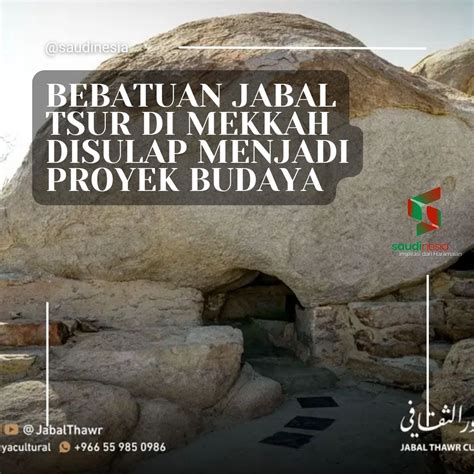 Bebatuan Jabal Tsur Di Makkah Disulap Menjadi Proyek Budaya Saudinesiaid