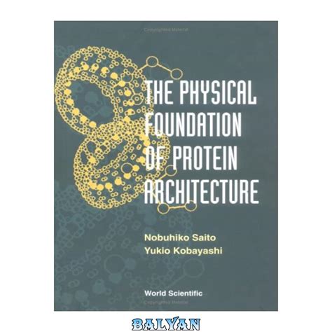 دانلود کتاب The Physical Foundation Of Protein Architecture بلیان