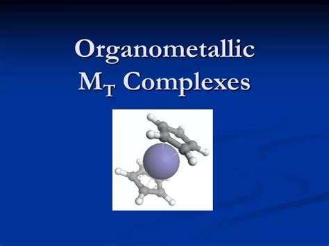 Ppt Organometallic M T Complexes Powerpoint Presentation Free