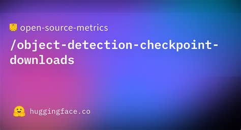 Open Source Metricsobject Detection Checkpoint Downloads At Main